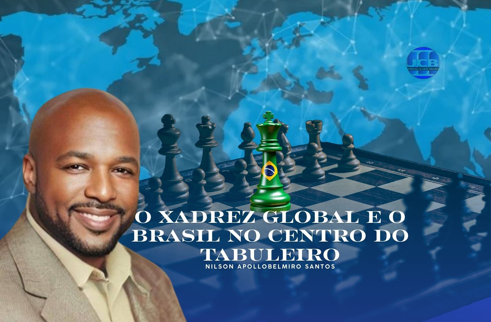 O Xadrez Global e o Brasil no Centro do Tabuleiro - Por Nilson Apollo ...